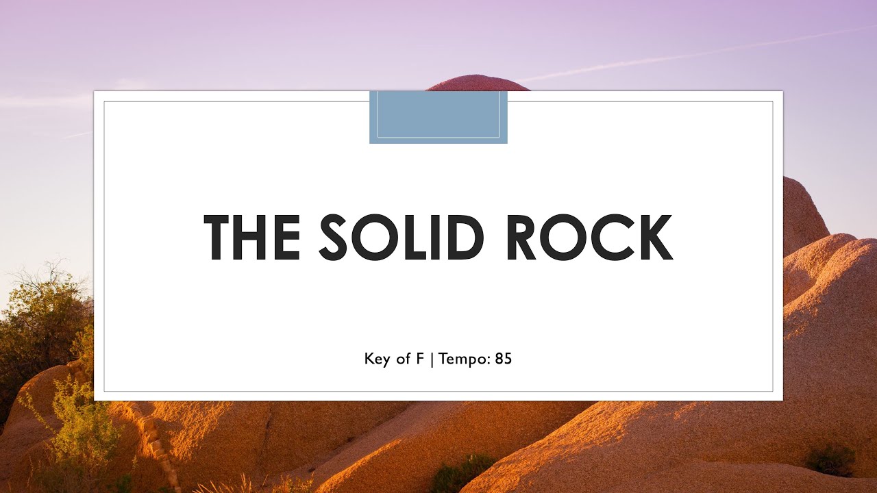 The Solid Rock, Full Arrangement with LYRICS and SCORE, Key of F ...