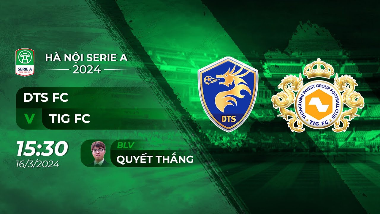 🔴 TRỰC TIẾP | DTS FC - TIG FC | Giải bóng đá Hà Nội Serie A 2024 - YouTube