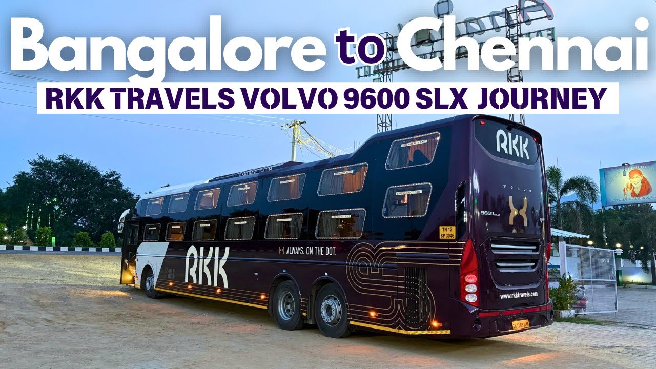 Bangalore to Chennai 🚌 | RKK Travels Brand New Volvo 9600 SLX | Luxury ...