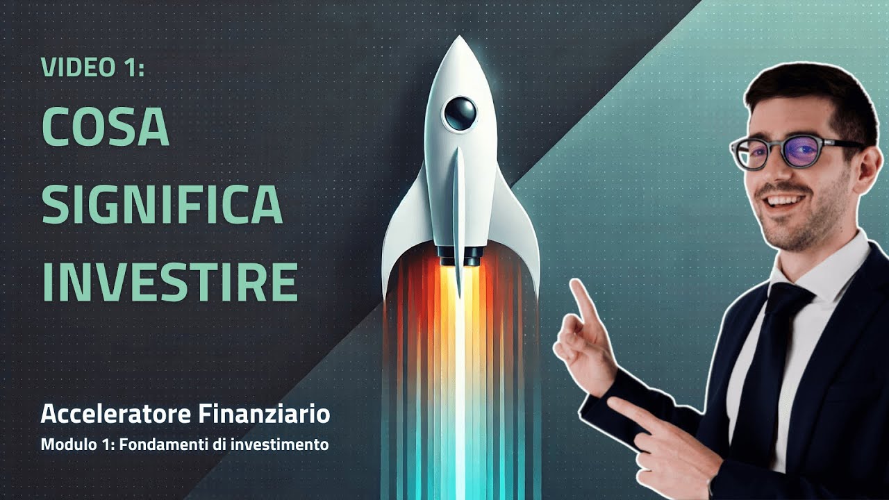 Cosa Significa Investire? (Acceleratore Finanziario) - YouTube