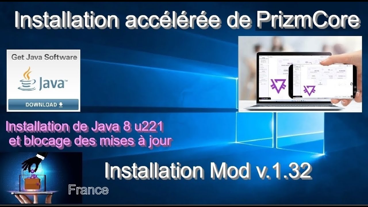 Installation accélérée de PrizmCore. Install de Java 8 u221 et blocage des mises à jour. Install ...