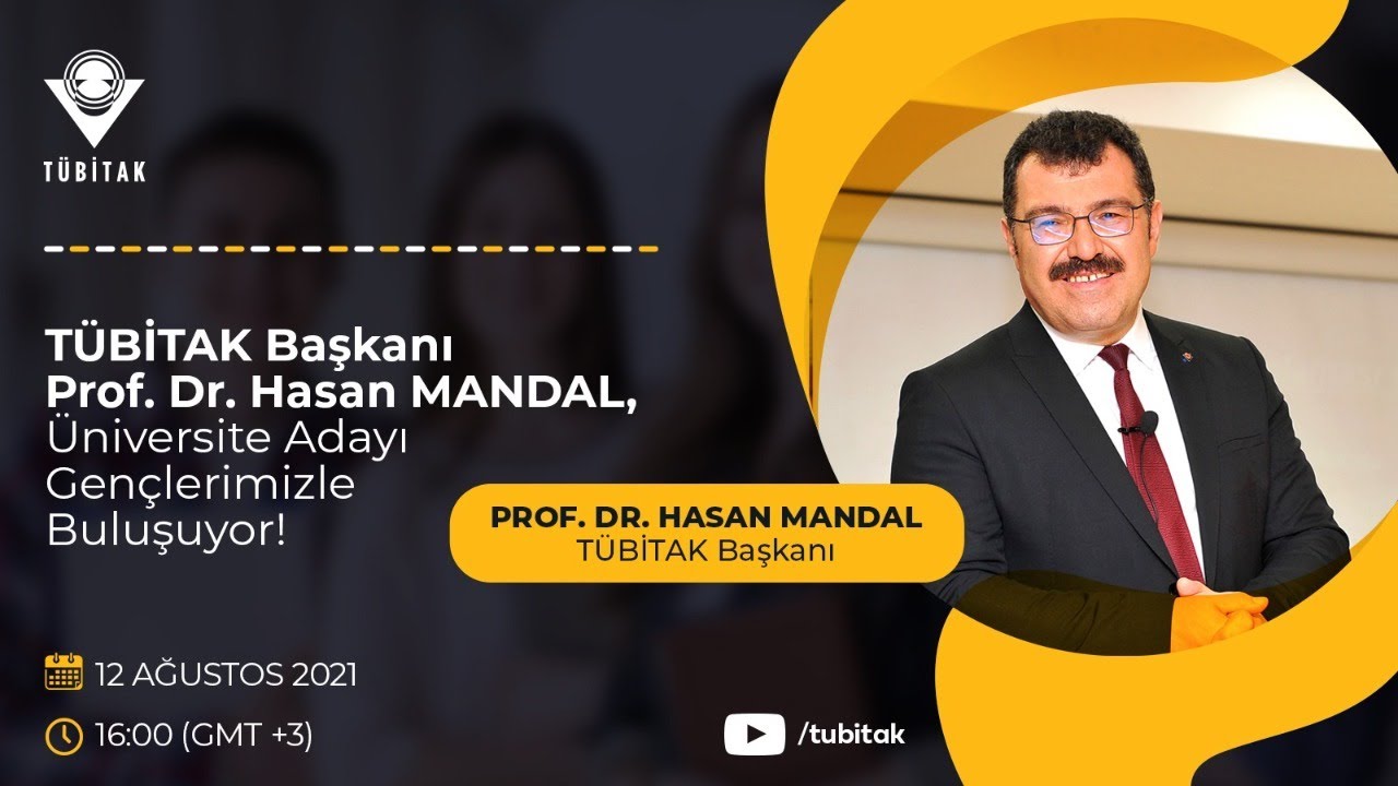 TÜBİTAK Başkanı Prof. Dr. Hasan MANDAL Üniversite Adayı Gençlerimizle ...