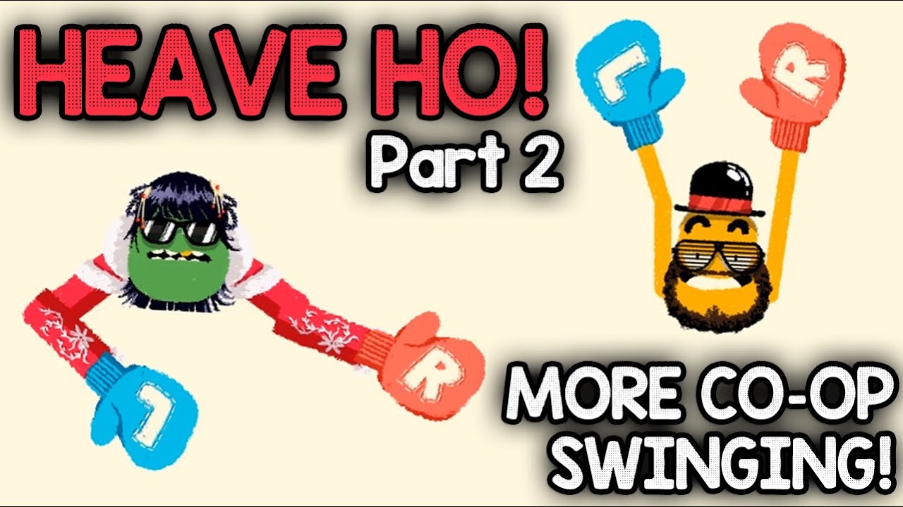 GETTING INTO THE SWING OF THINGS! – Let’s Play Heave Ho Part #2 (Steam ...