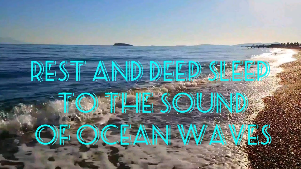 Relaxing, Rest and deep sleep to the sound of ocean waves - YouTube