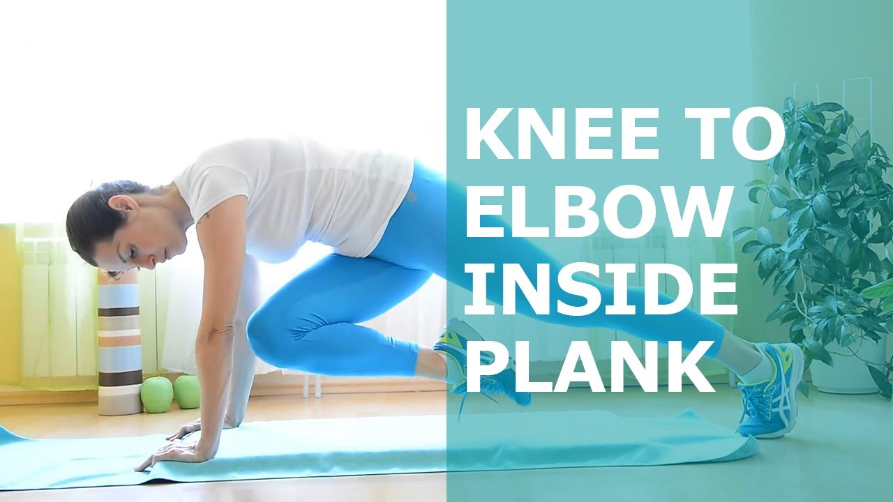 KNEE TO ELBOW INSIDE PLANK - YouTube