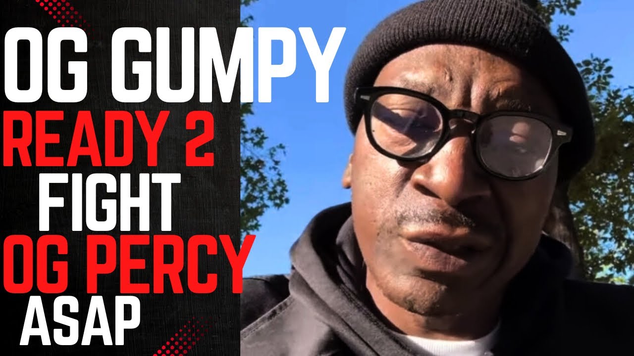 OG GUMPY I’ll Beat TF outta OG PERCY Charleston White Can Get it 2 ...