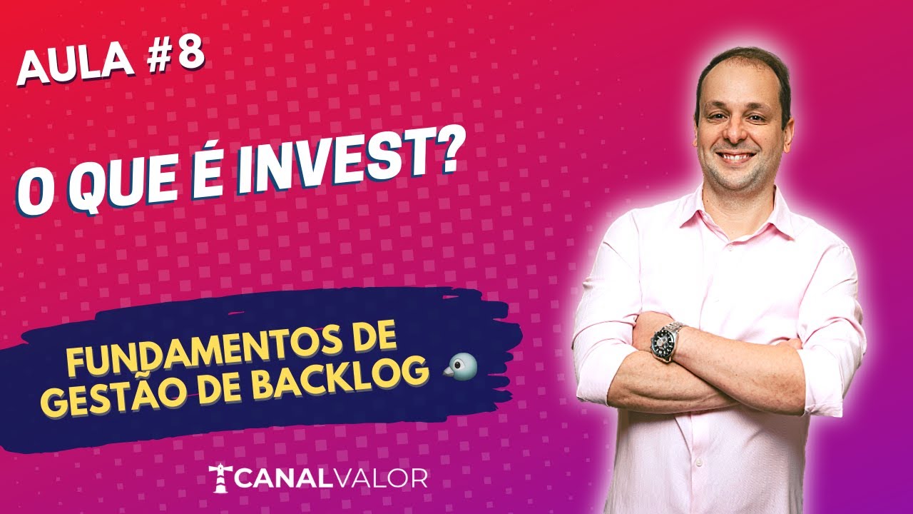 O QUE É INVEST? 🐧 | AULA #8 | FUNDAMENTOS DE GESTÃO DE BACKLOG - YouTube