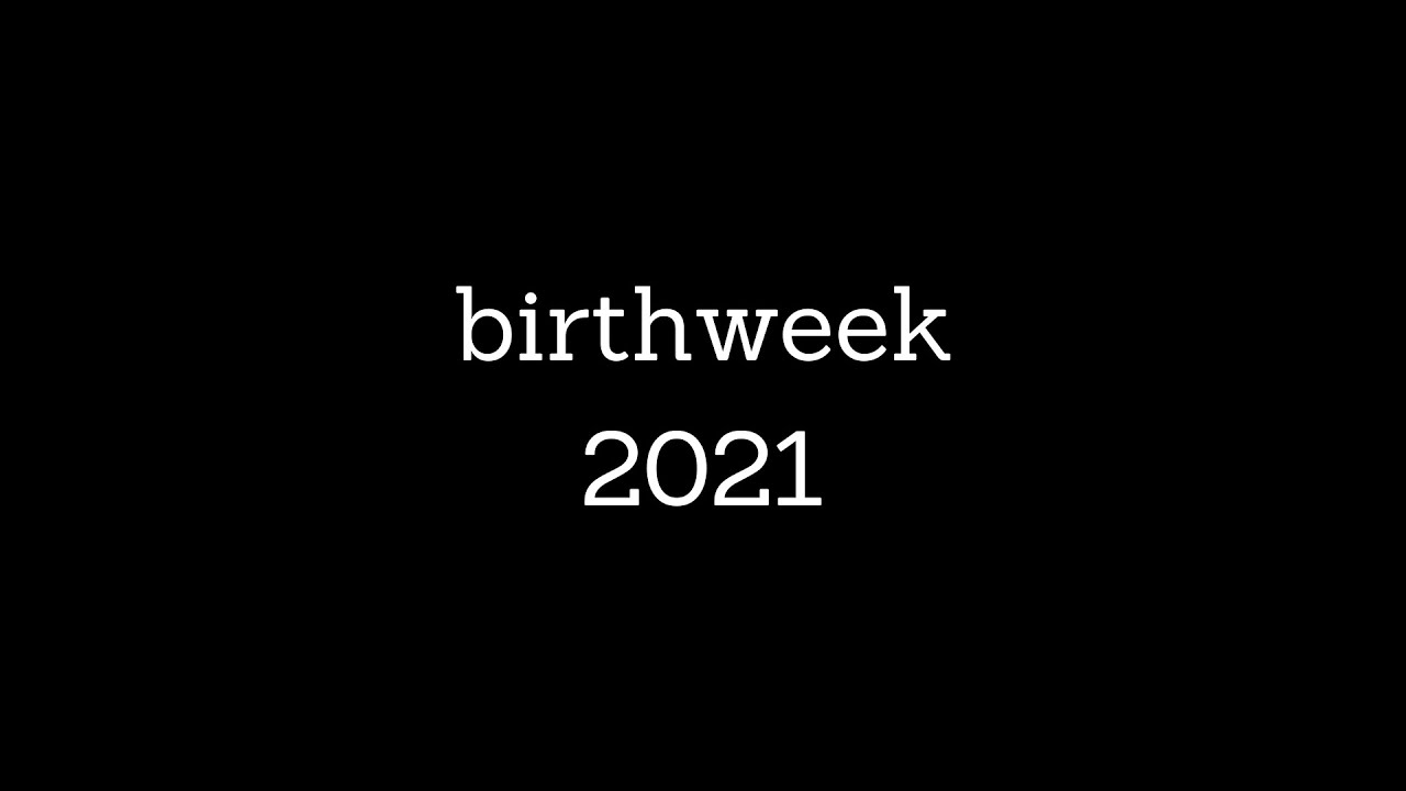 Birthweek 212121 - YouTube