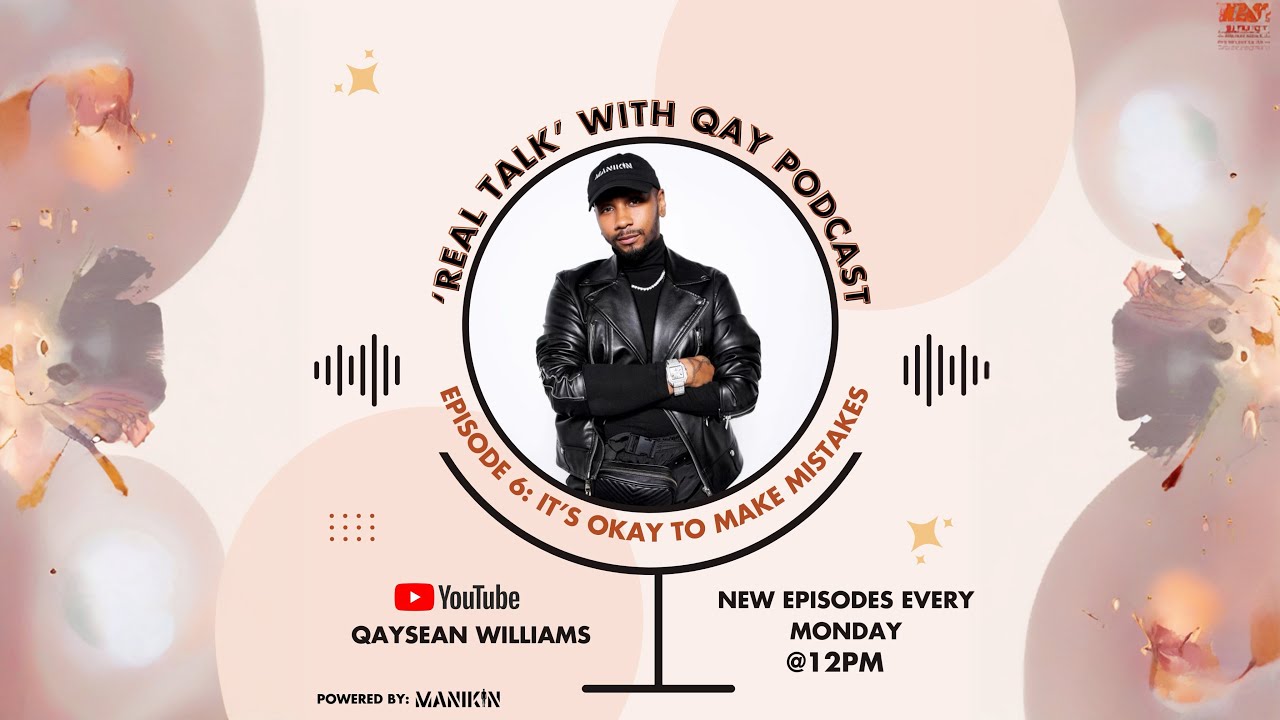 Real Talk With Qay Ep 6: ITS OKAY TO MAKE MISTAKES - YouTube