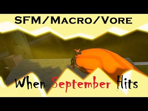 (SFM/Macro/Vore) When September Hits
