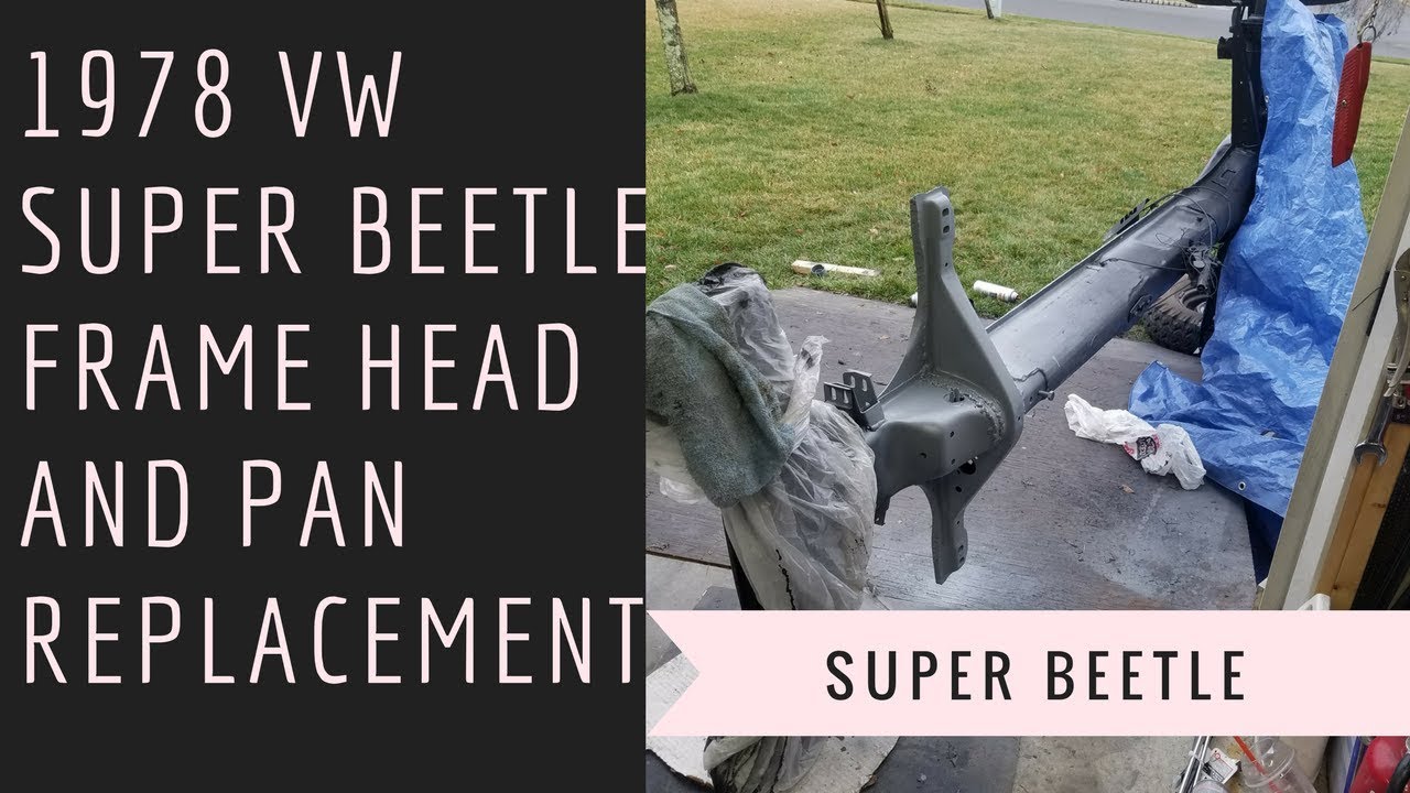 VW Super Beetle Frame Head & Floor Pan Replacement 1978 - YouTube