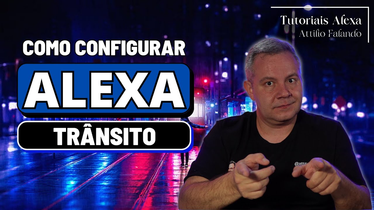 ALEXA: TRÂNSITO🚦- Configurando a Alexa para te dar informações do ...