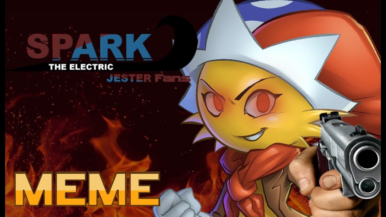 Spark The Electric Jester Fans Meme - YouTube