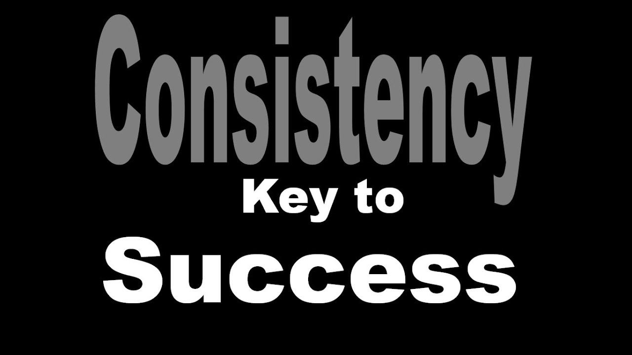 Consistency ~ Key to Success - YouTube