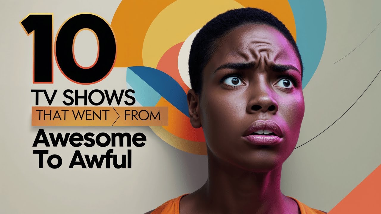 10 TV Shows That Went From Awesome To Awful! - YouTube
