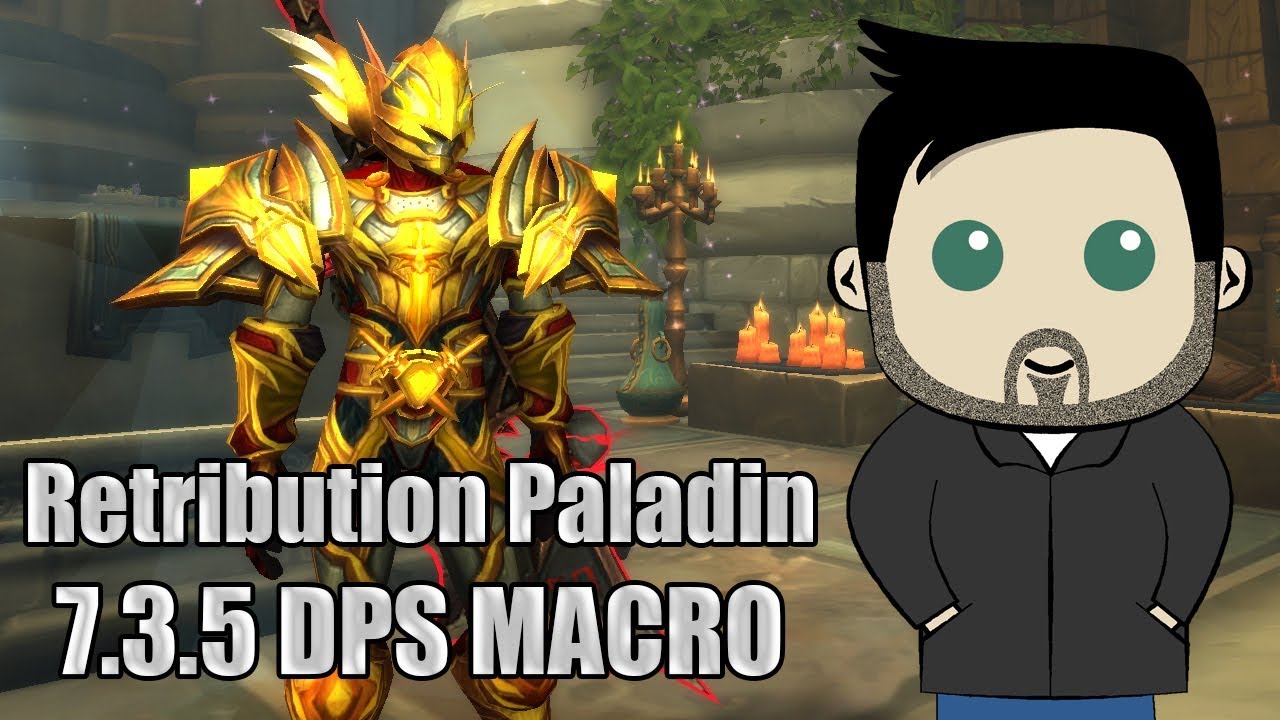 Retribution Paladin Rotation and GSE Macros for 7.3.5 - YouTube