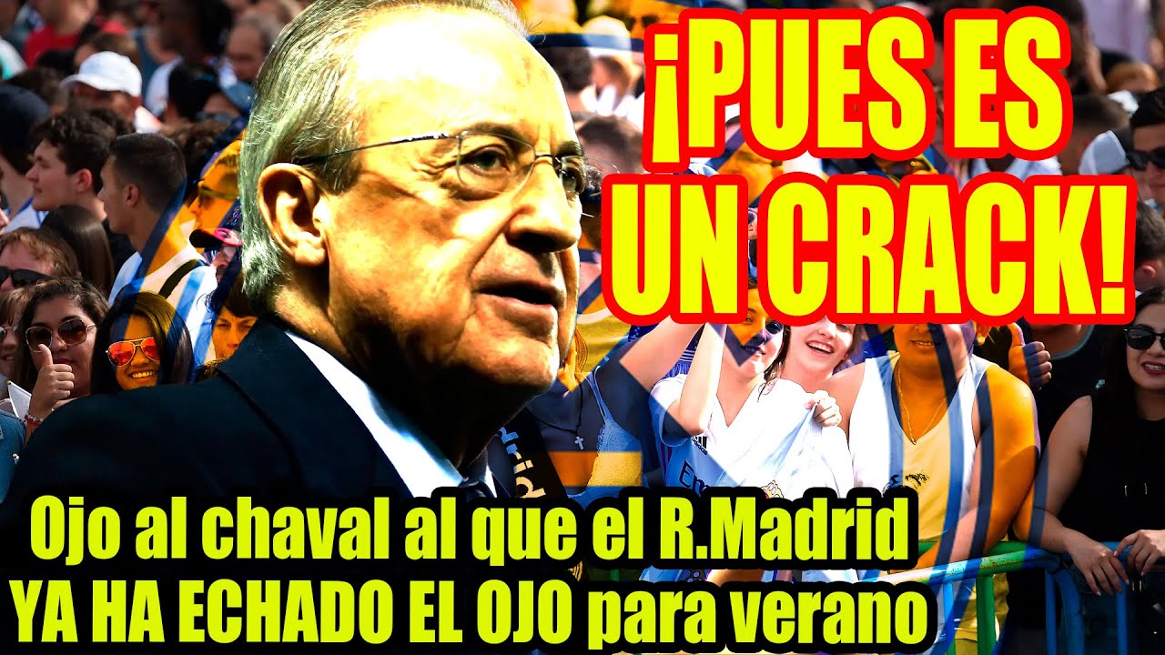 ¡PUES ES UN CRACK! | Ojo al chaval al que el R.Madrid YA HA ECHADO EL ...