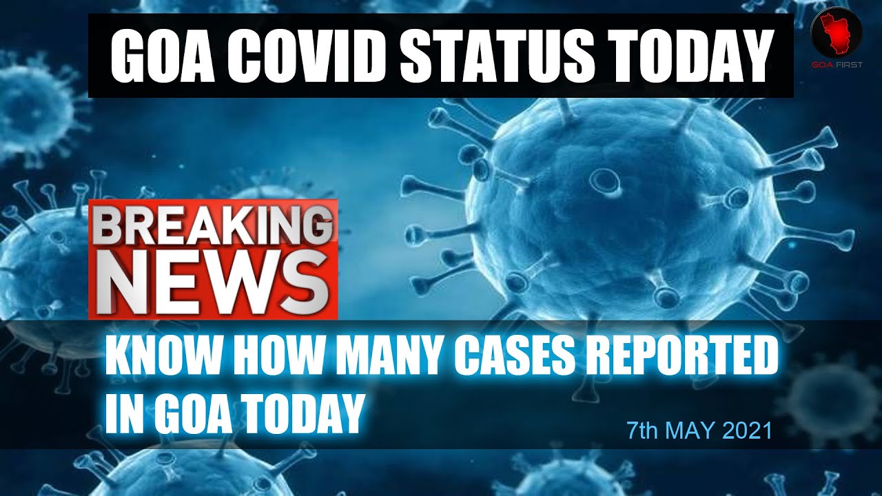 GOA BREAKING NEWS : HIGHEST EVER +VE CASES REPORTED IN GOA TODAY ...