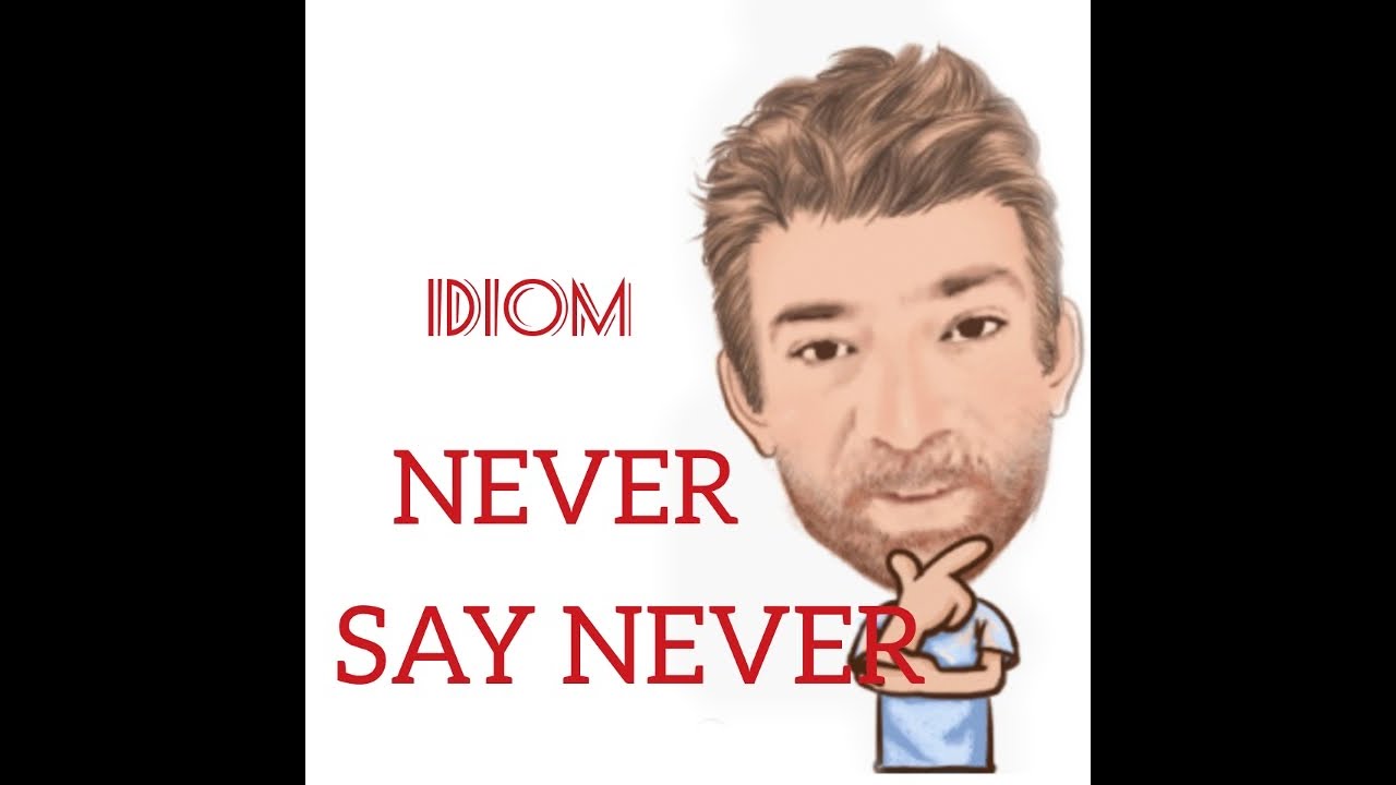 English Tutor Nick P Idioms (394) Never say Never - Origin - YouTube