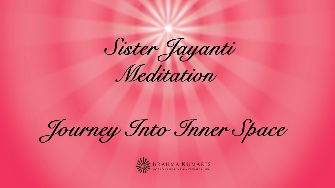 Sister Jayanti Meditation : Journey Into Inner Space - YouTube