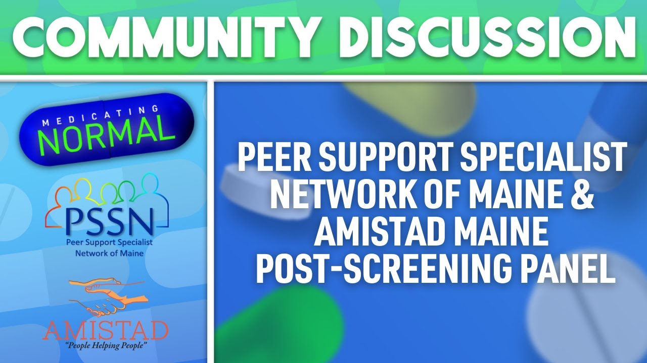 Peer Support Specialist Network of Maine Group Discussion of 'Medicating Normal' - the film ...