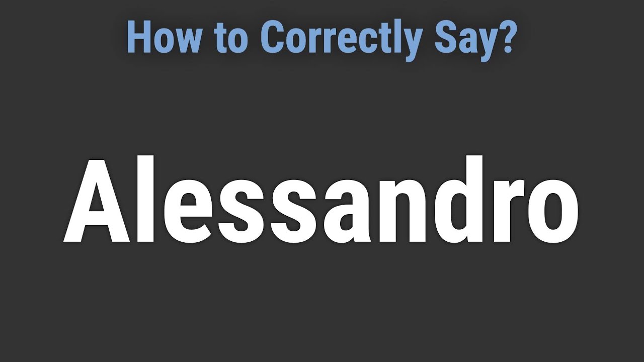 How to Pronounce Name Alessandro (Correctly!) - YouTube