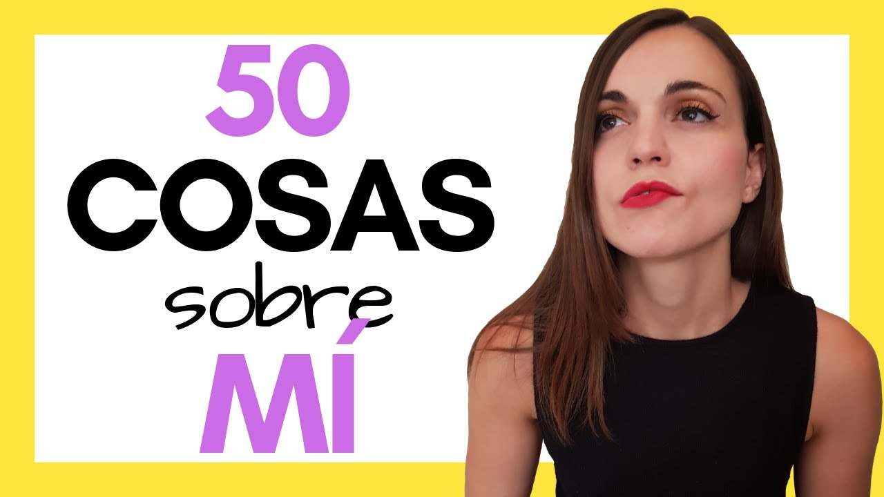 50 cosas sobre mí - YouTube