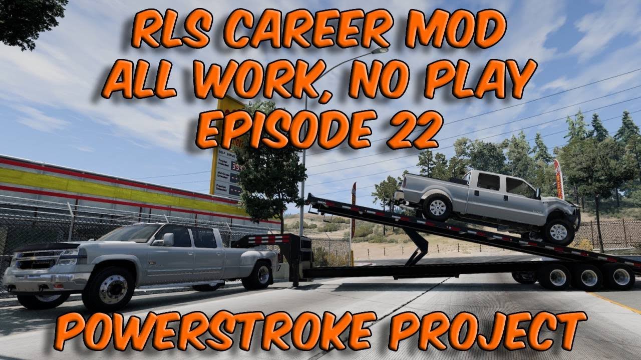 RLS Career Mod All Work, No Play Episode 22 Powerstroke Project - YouTube
