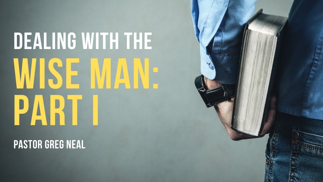Dealing With a Wise Man - Pastor Greg Neal - YouTube