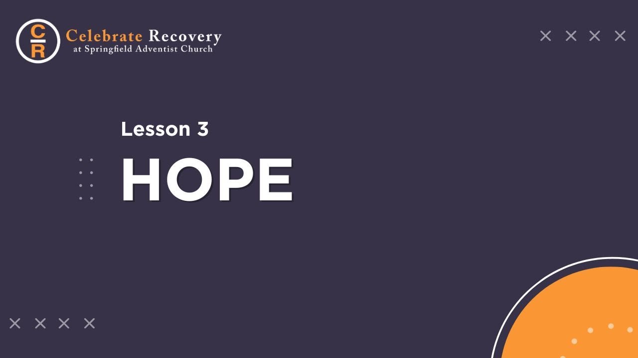 Celebrate Recovery Lesson 3 - Hope - YouTube