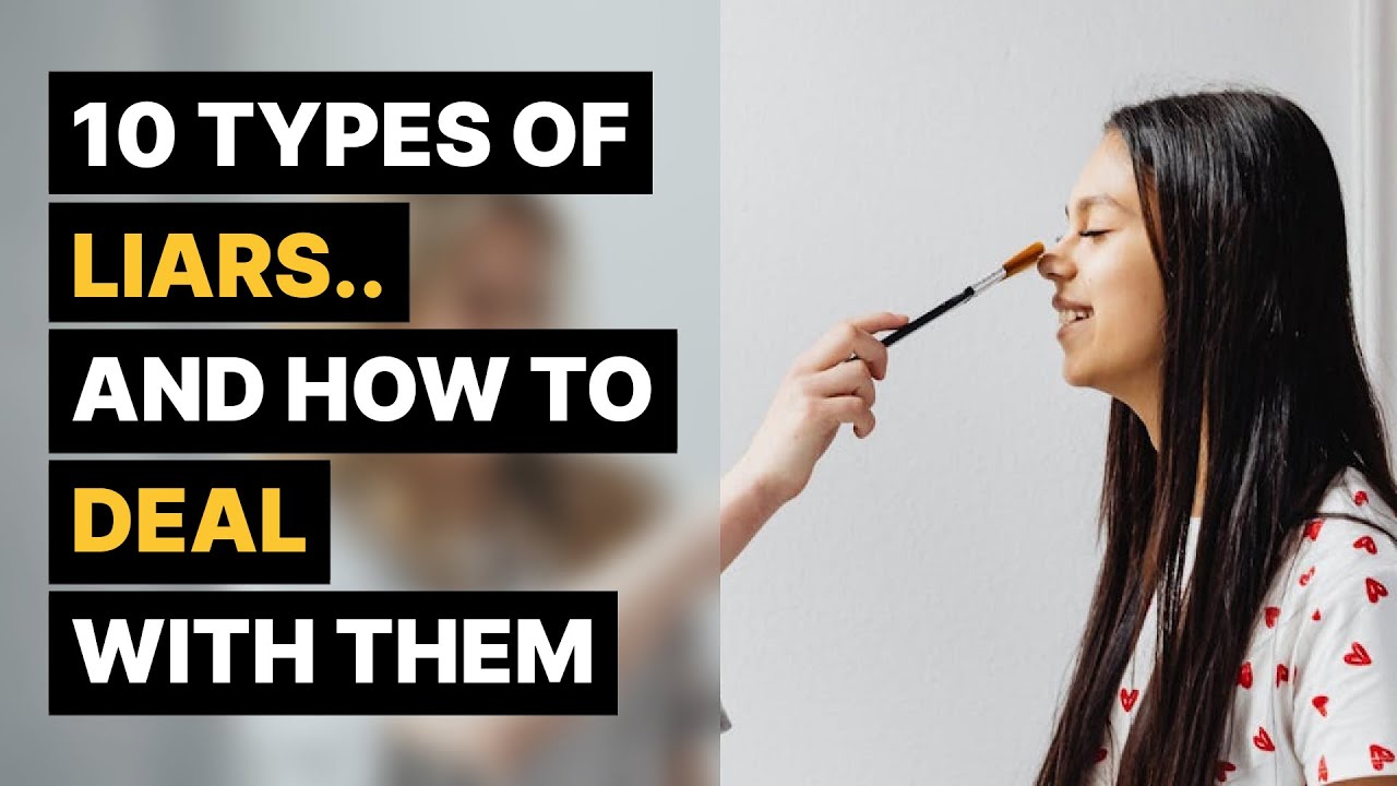 10 Types of Liars and How to Deal with Them - YouTube