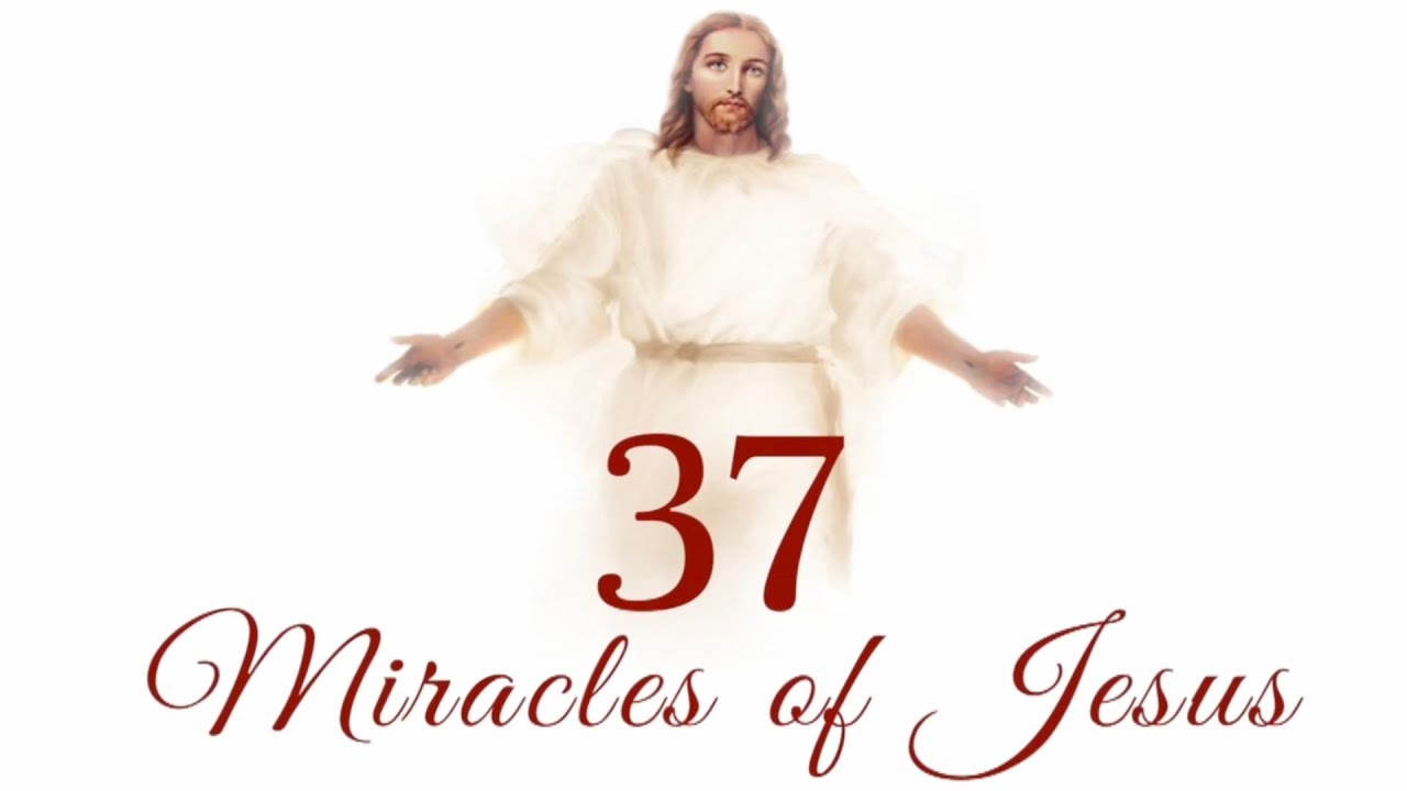 The 37 Miracles of Jesus in Chronological Order - YouTube