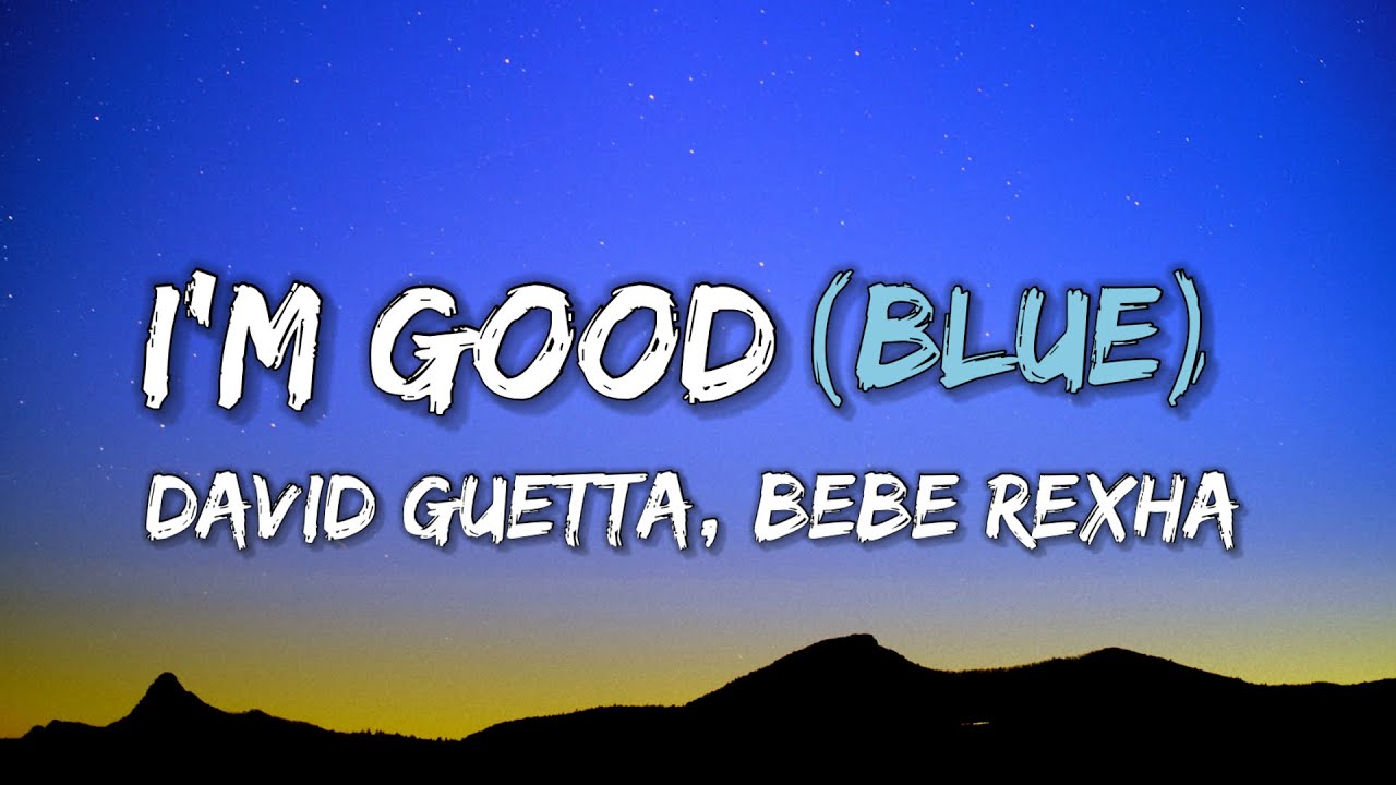 David Guetta - I’m Good (BLUE) ft. BEBE REXHA (Lyrics) - YouTube