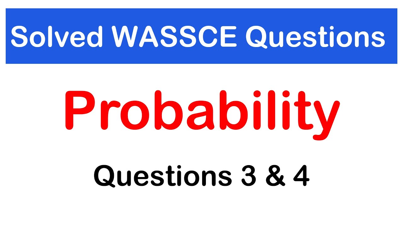 Solving WASSCE Questions on Probability - Questions 3 & 4 | SHS 2 CORE ...