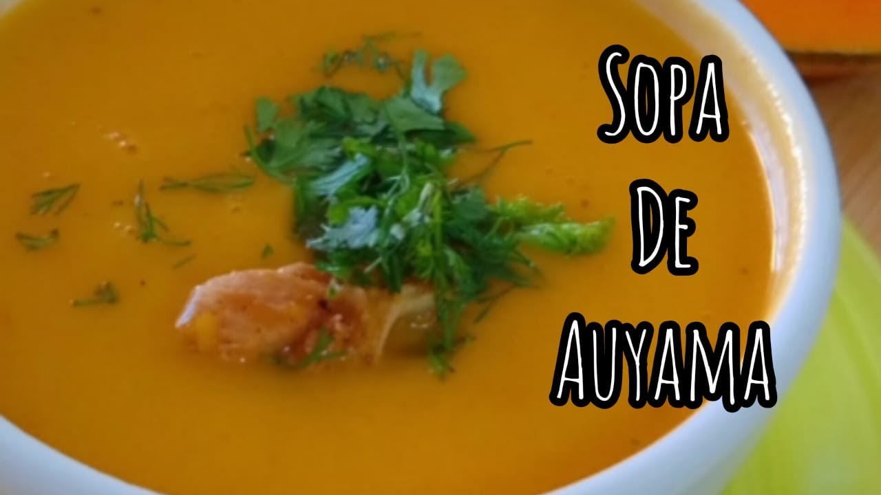 Sopa de Auyama/ Crema de Auyama o Calabaza/ Sopas Caseras - YouTube
