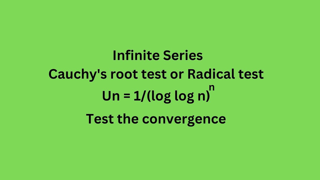 Un=1/(log log n)^n Test the convergence Cauchy's root test Radical test ...