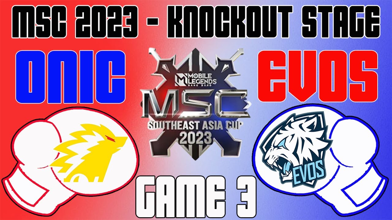 ONIC VS. EVOS | MSC 2023 | KNOCKOUT STAGE | GAME 3 - YouTube