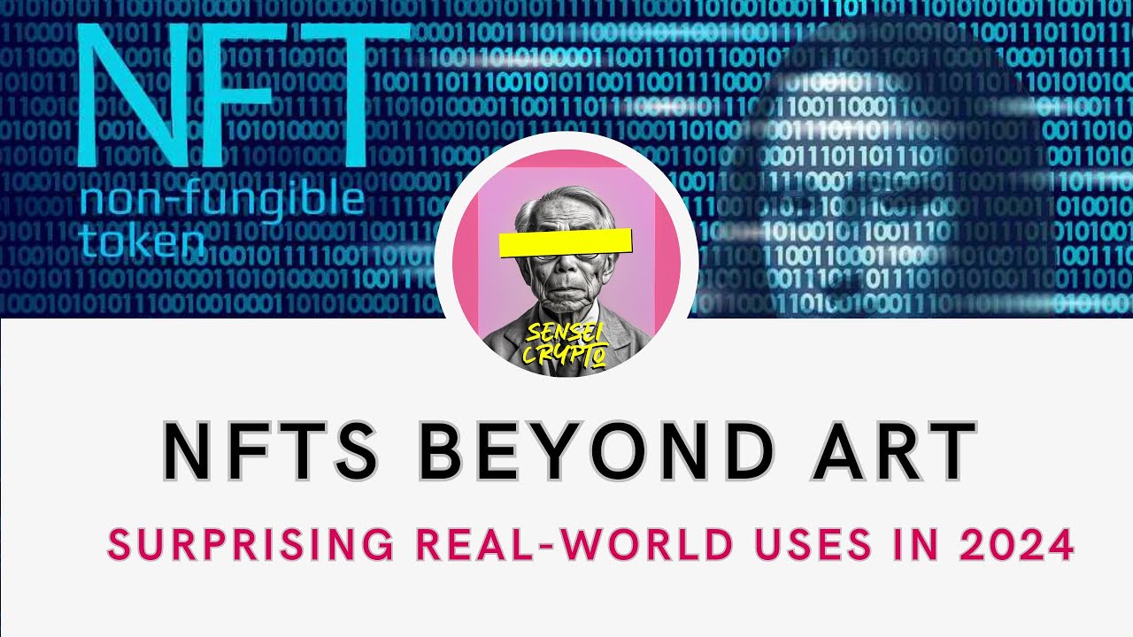 NFTs Beyond Art: Surprising Real-World Uses in 2024 - YouTube