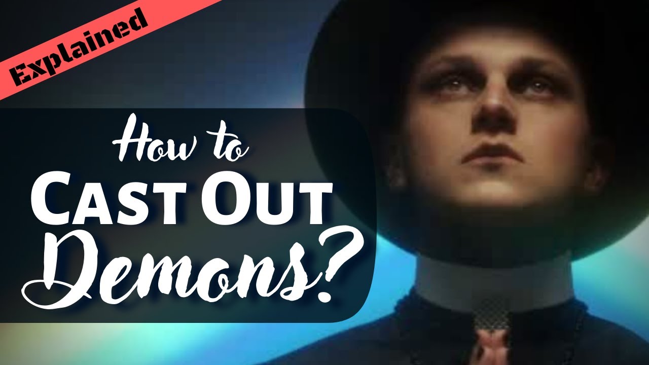 Does the Bible Tell us How to Perform an Exorcism on Demon-Possessed ...