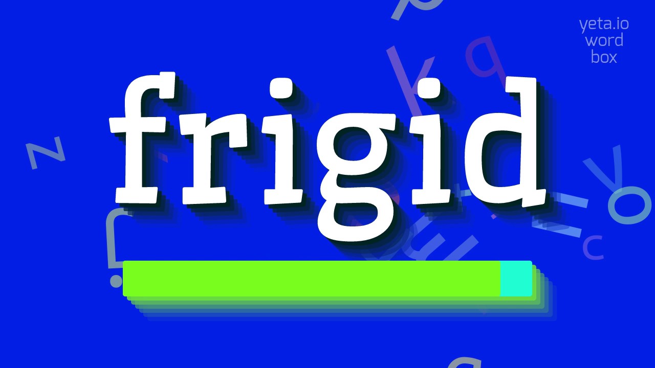 How to say "frigid"! (High Quality Voices) - YouTube