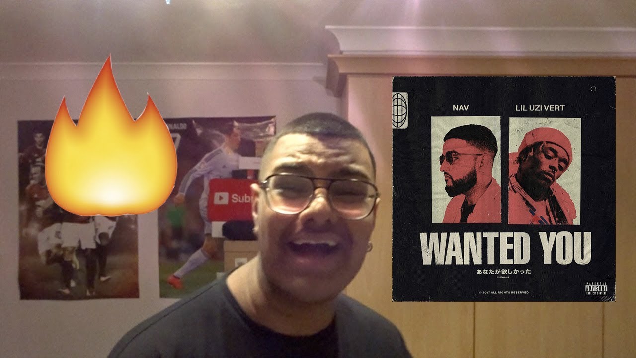 NAV IS BACK WITH A BANG!!! (NAV - WANTED YOU FT LIL UZI VERT)FIRST ...