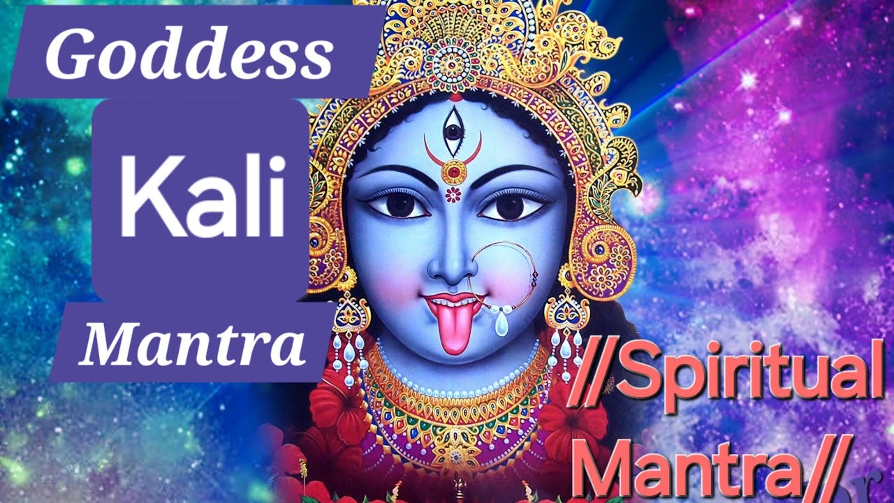 Powerful Goddess Kali Mantra For : Light, Spiritual Growth, Good Health ...