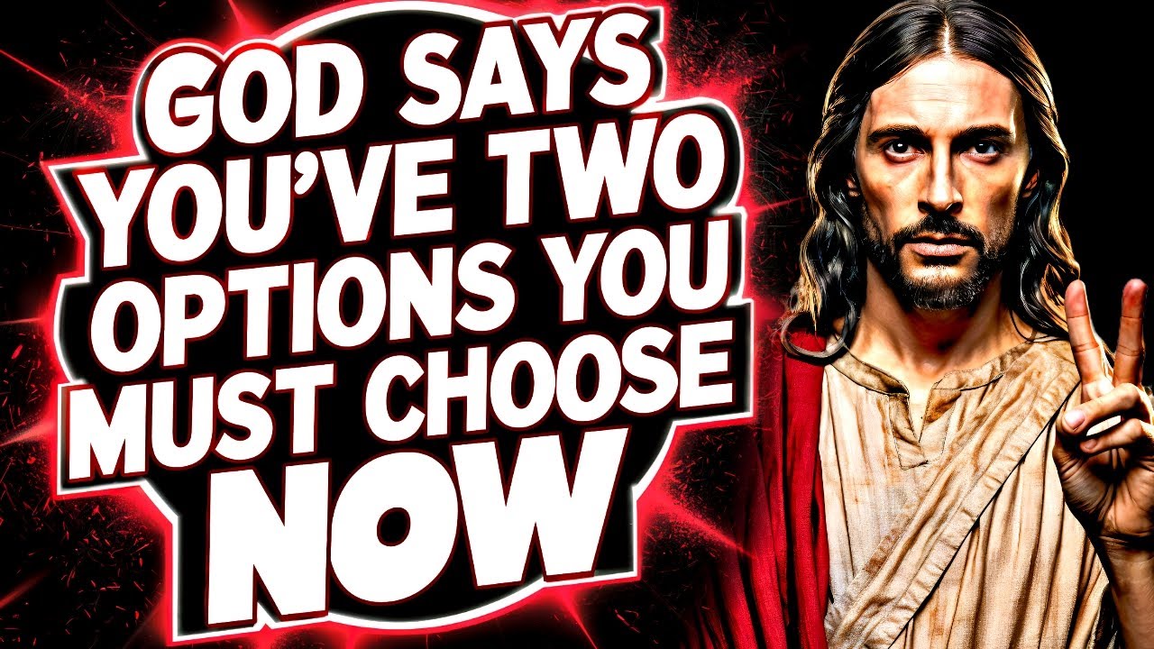 🛑God Says You Have Two Options: You Need To Choose Now! | God Message ...