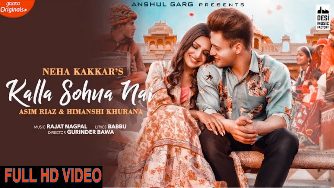 kalla Sohna Nai - Asim Raiz, Himanshi Khurana | kala sona nahi song ...