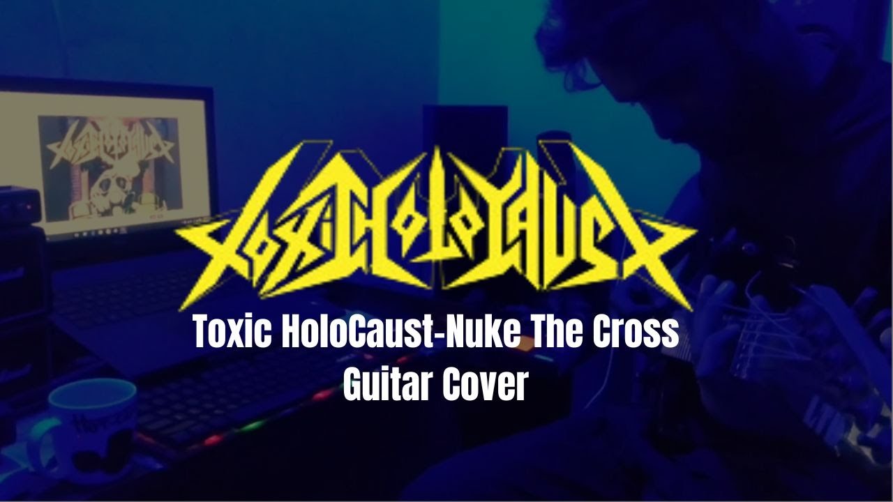Toxic Holocaust-Nuke The Cross(Guitar Cover) - YouTube