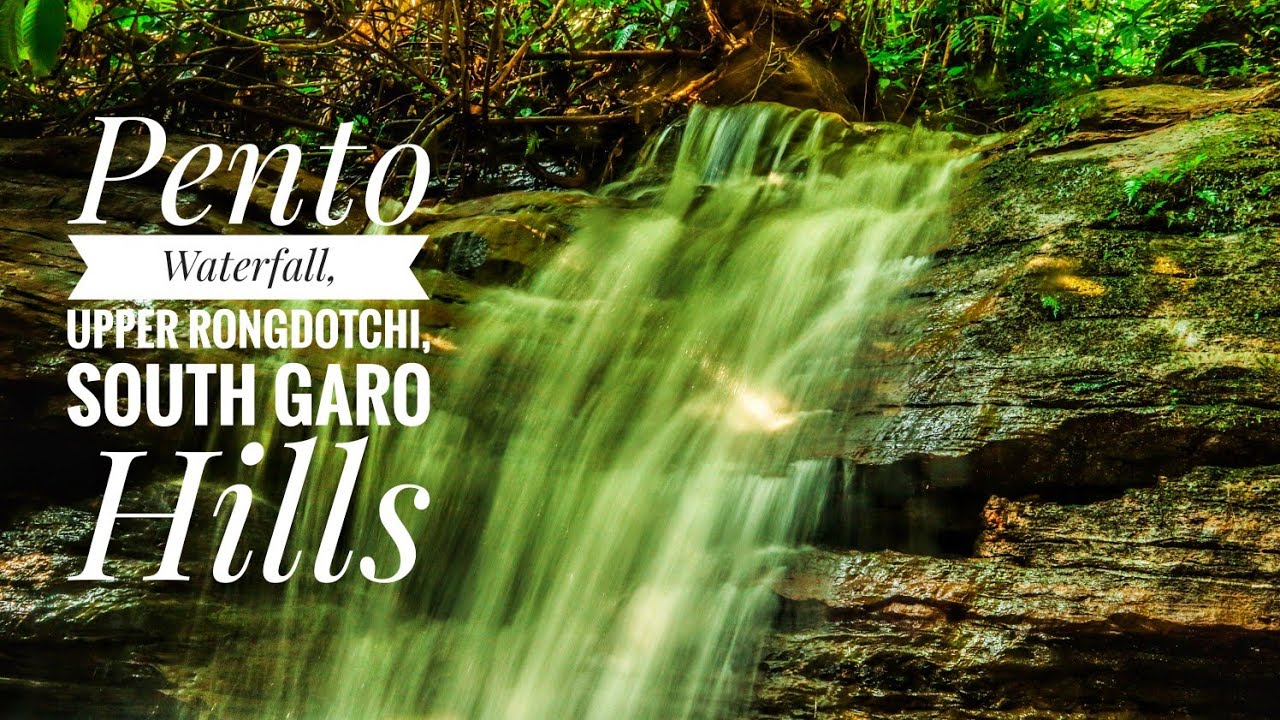 Pento Waterfalls, Upper Rongdotchi, South Garo Hills - YouTube