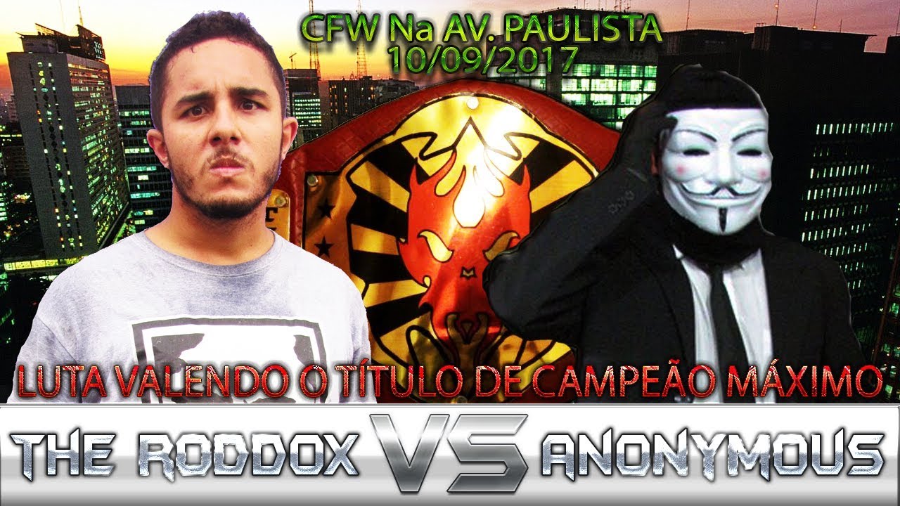 CFW na Paulista 10/09/2017 - The Roddox vs Anonymous (Campeão Máximo ...