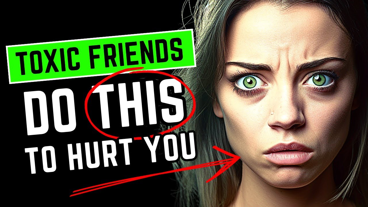 15 Hidden Tactics Your Toxic Friends Use to Undermine You - YouTube