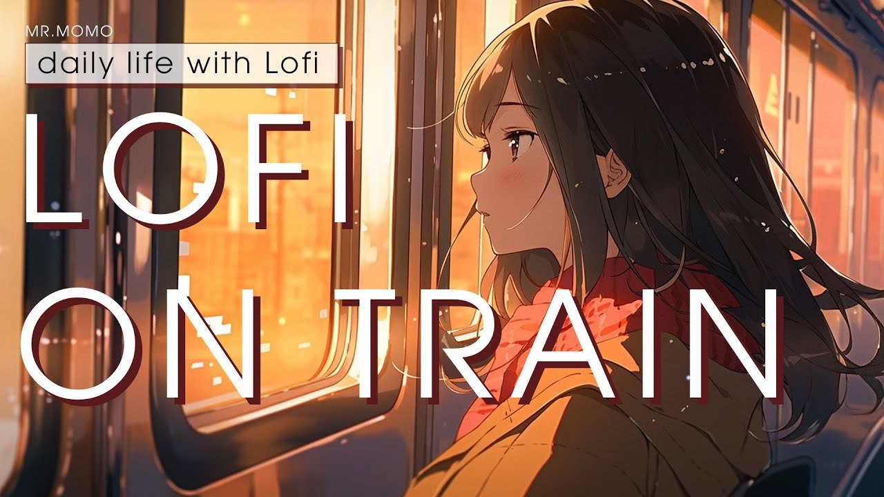 A ride of chill and peace ~ Lofi on train - calm, relaxing beats ...