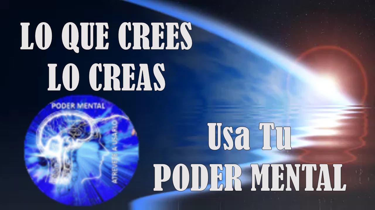 Qué es el PODER MENTAL y como usarlo - YouTube